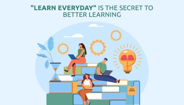 “Learn everyday” is the secret to learning better